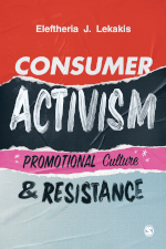 Sage Academic Books - Consumer Activism: Promotional Culture and Resistance