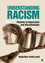 Sage Academic Books - Understanding Racism: Theories of Oppression and ...